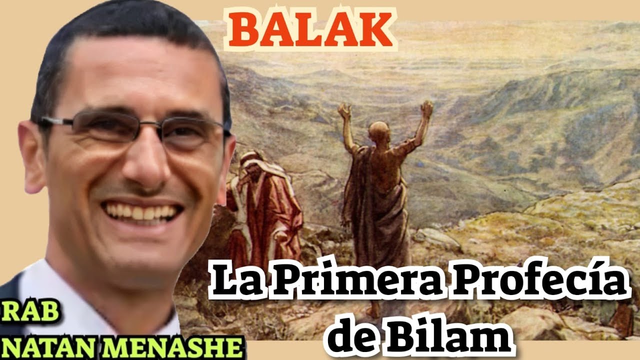PARASHAT BALAK : LA PRIMER PROFECIA DE BILAM RAB NATAN MENASHE - YouTube