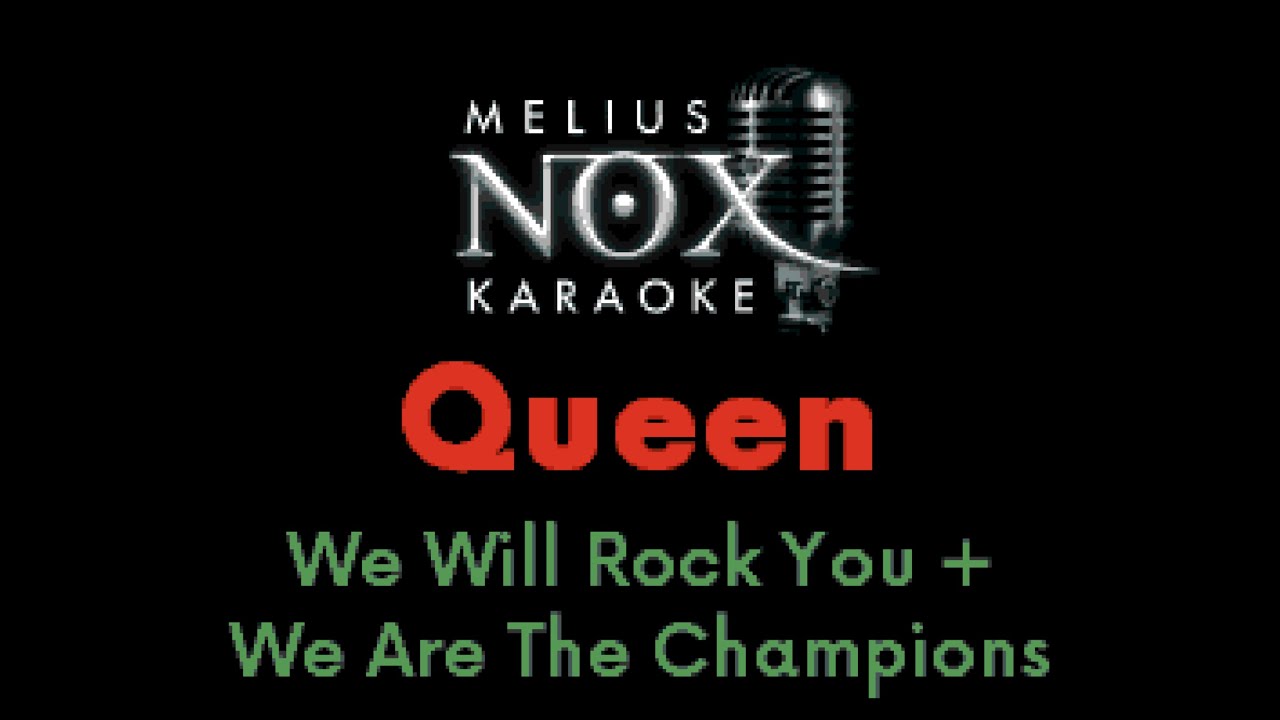 Queen - We Will Rock You + We Are The Champions - NOX Karaoke - YouTube