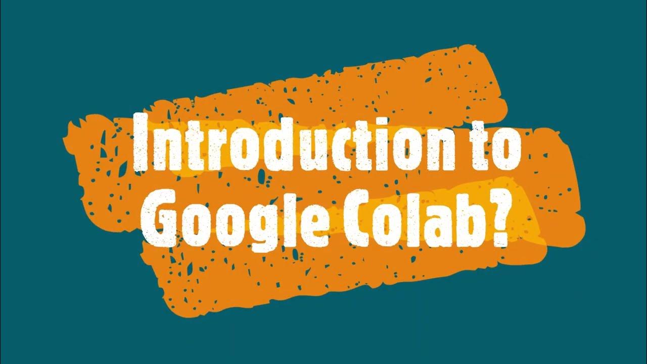 GOOGLE COLAB : Introduction to Google Colab - YouTube