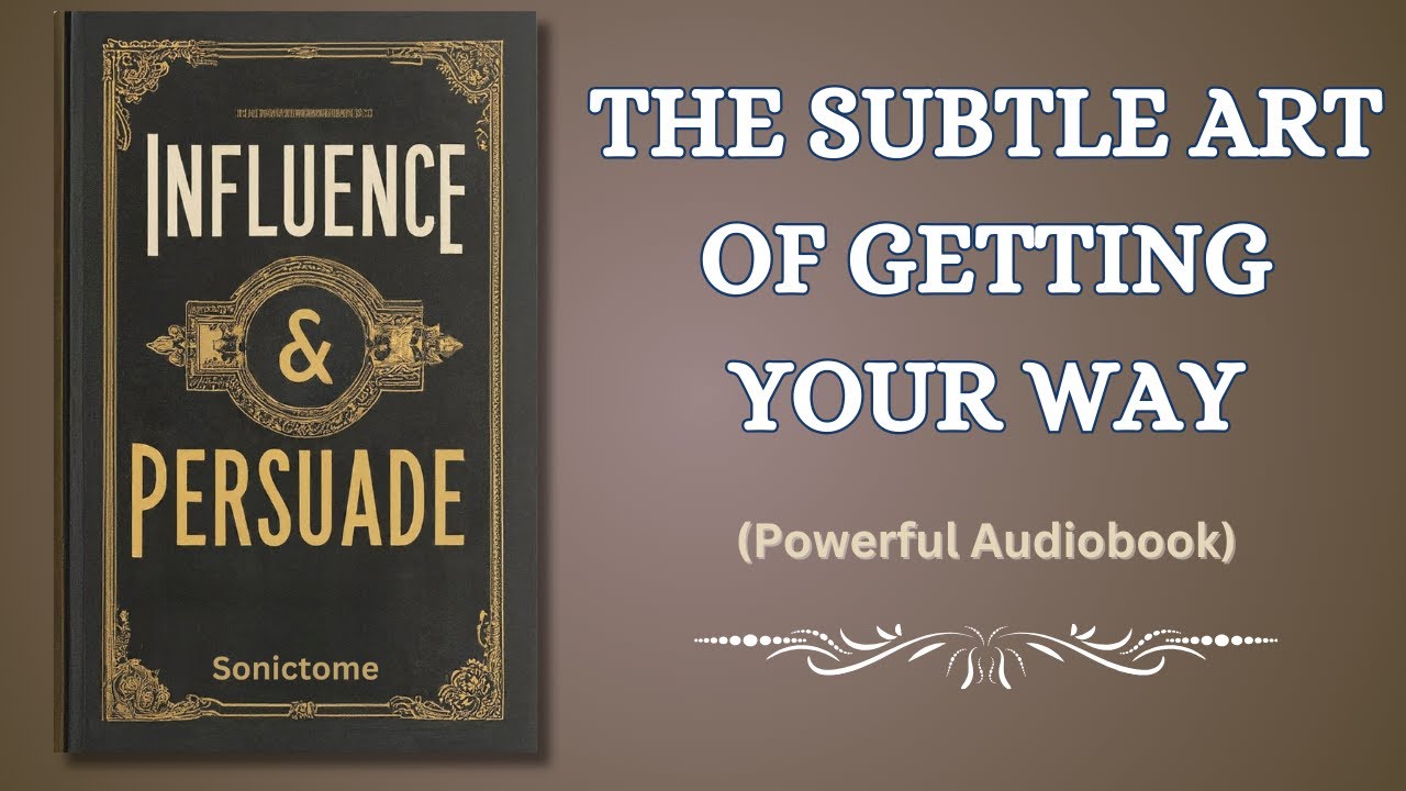 Influence And Persuade - The Subtle Art of Getting Your Way - YouTube
