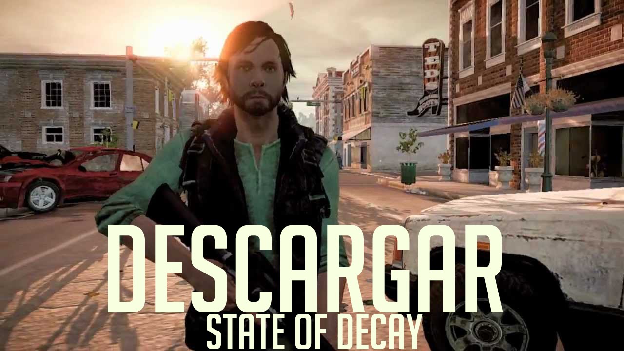 |DESCARGAR E INSTALAR: STATE OF DECAY| - YouTube