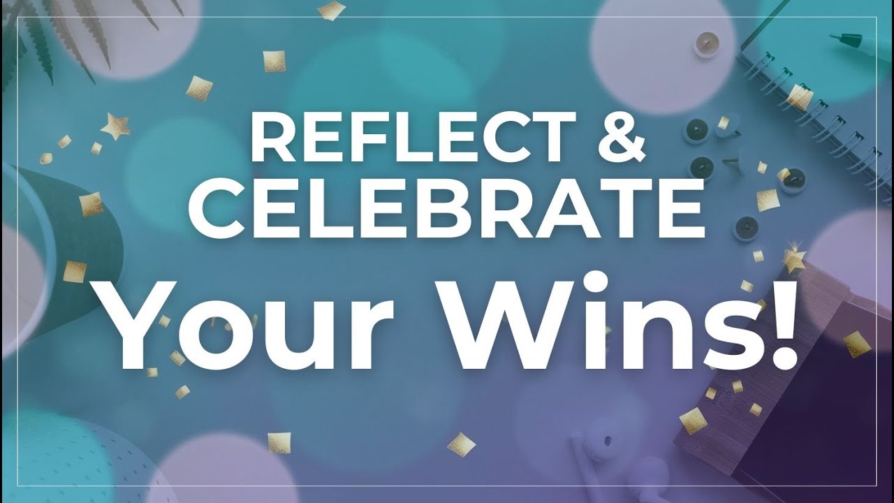 Reflect, Celebrate, and Set Yourself Up for Success! - YouTube