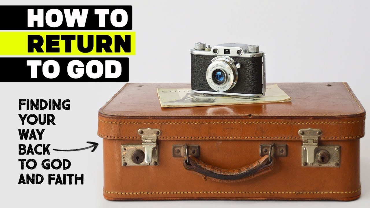 How To Return To God | Learning from the Prodigal Son - YouTube