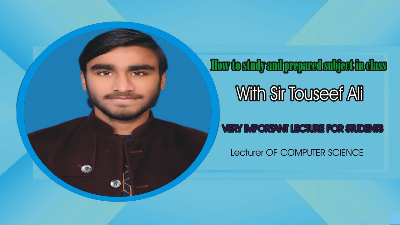 How to study and prepared sunject in class | Touseef Ali computer ...