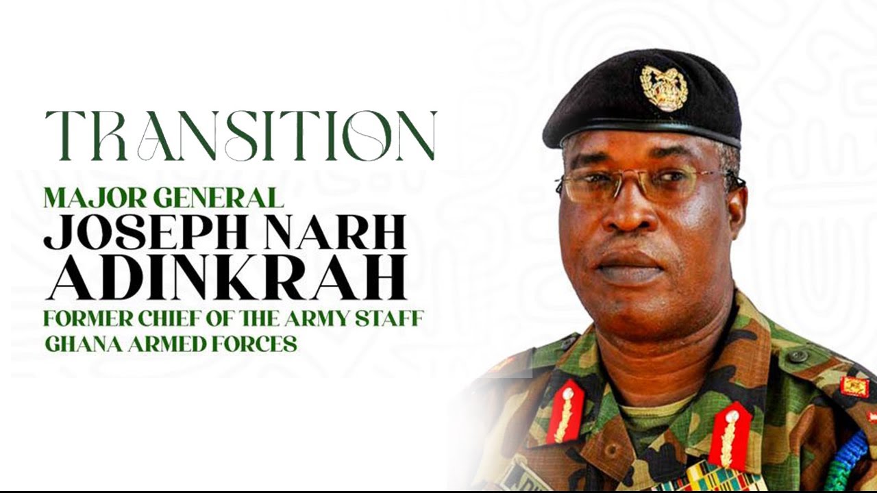 BURIAL SERVICE FOR THE LATE MAJOR GENERAL JOSEPH NARH ADINKRAH - YouTube