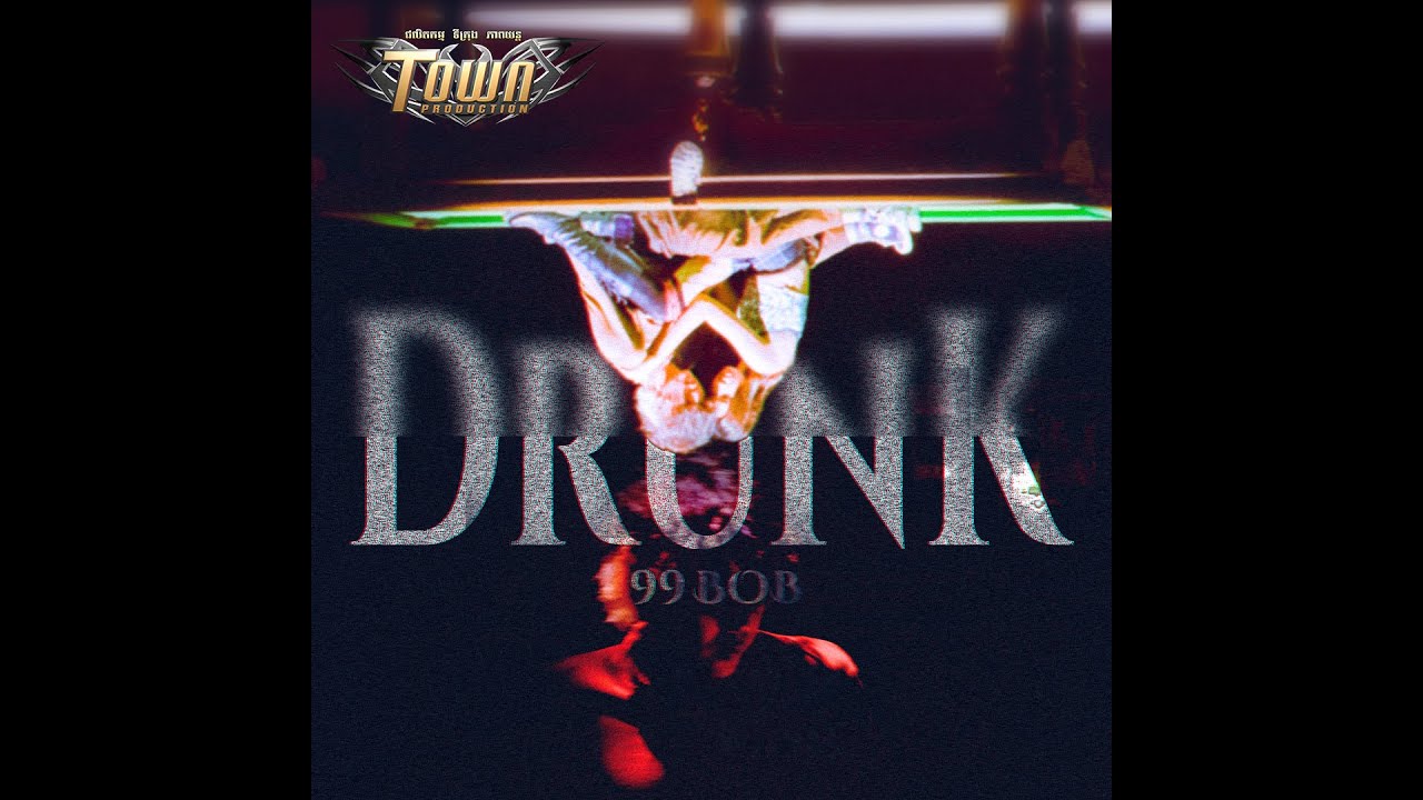DRUNK - ប៊ប់ - 99BOB - Official Music Video (Dark Version) - YouTube