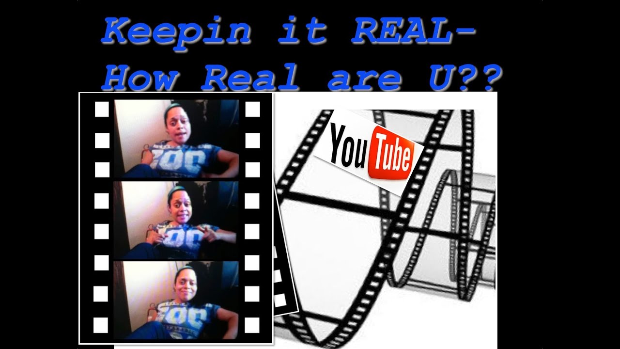 Keeping it REAL- How REAL are U? - YouTube