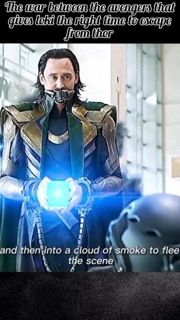 The war between the avengers that gives loki the right time to escape ...