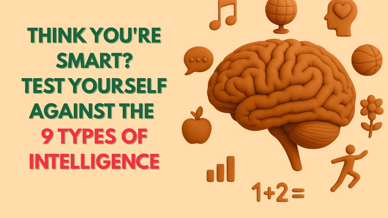 Think You're Smart? Test Yourself Against the 9 TYPES of INTELLIGENCE ...