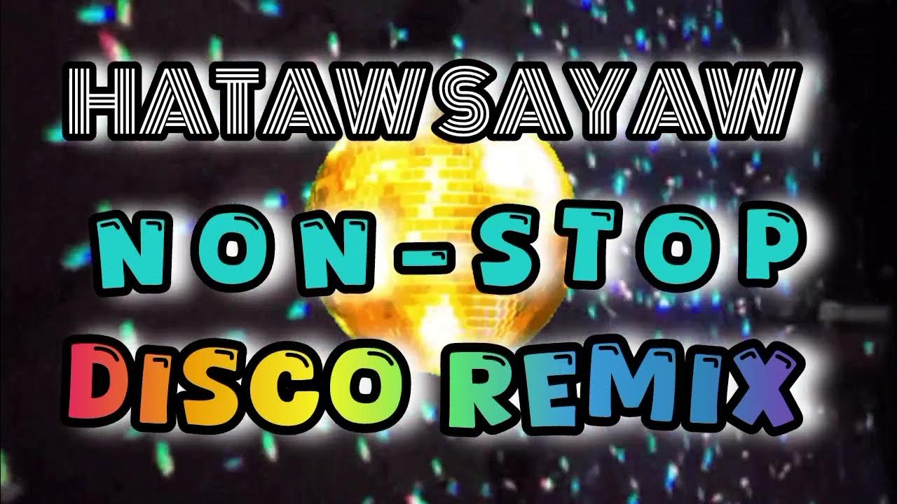 HATAW SAYAW | NON-STOP DISCO REMIX - YouTube