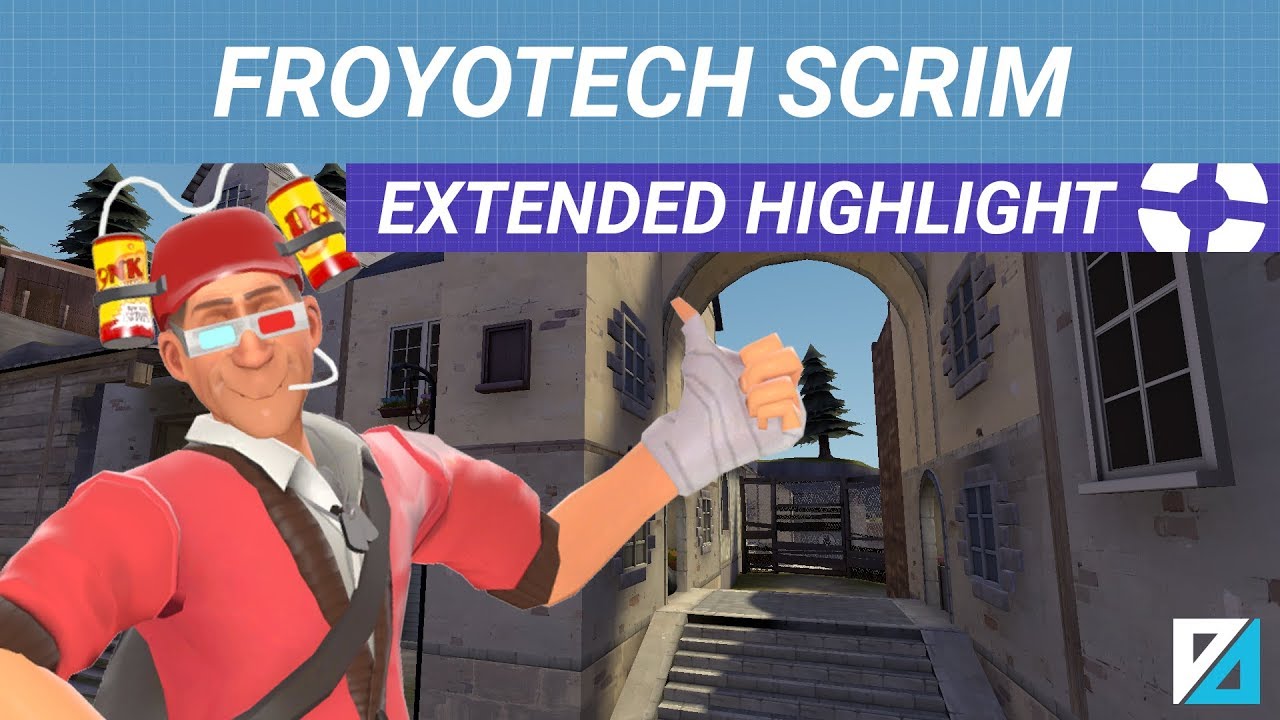 [TF2] EXTENDED HIGHLIGHT: MORE FROYOTECH Scrim, Scout, Sunshine - YouTube