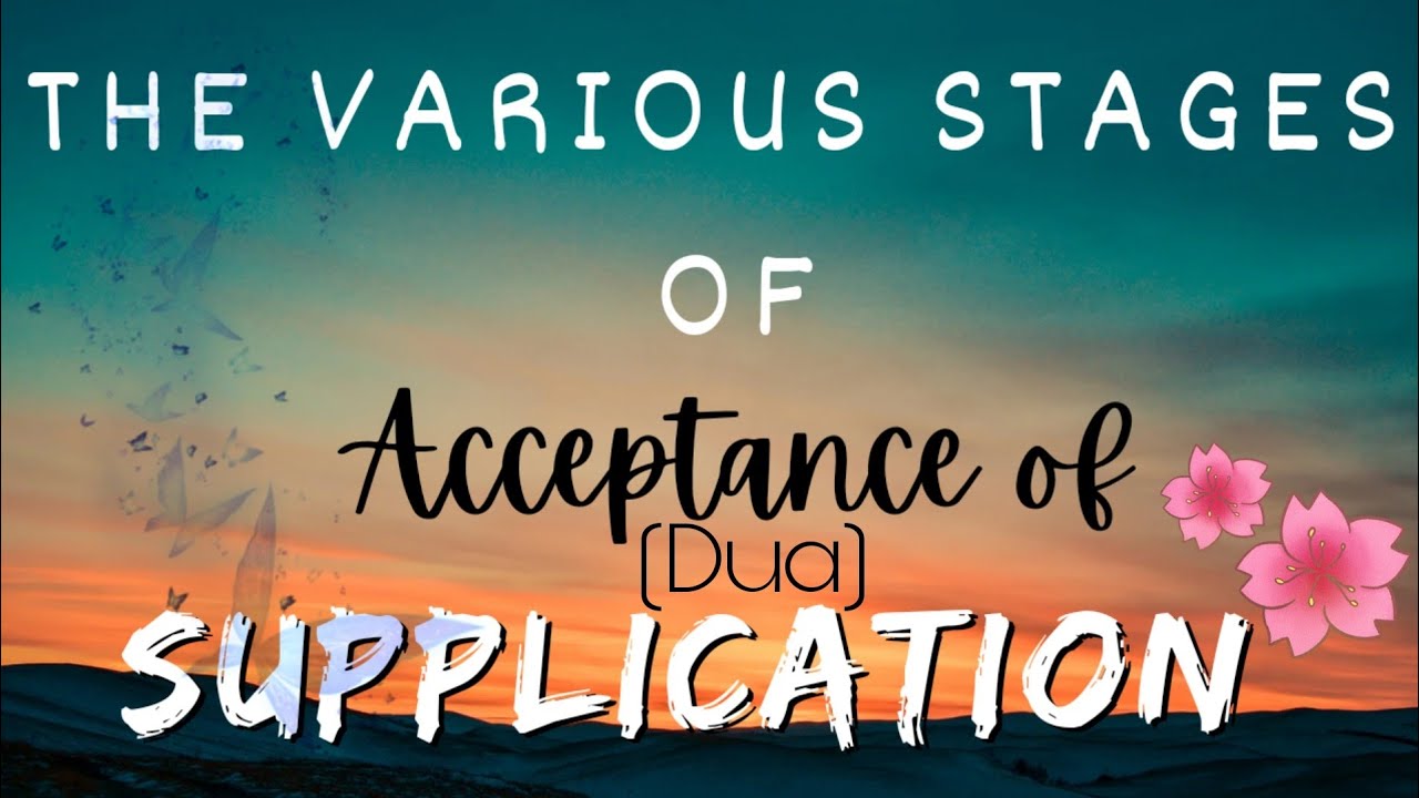 The various stages of acceptance of dua|Acceptance of Supplication ...