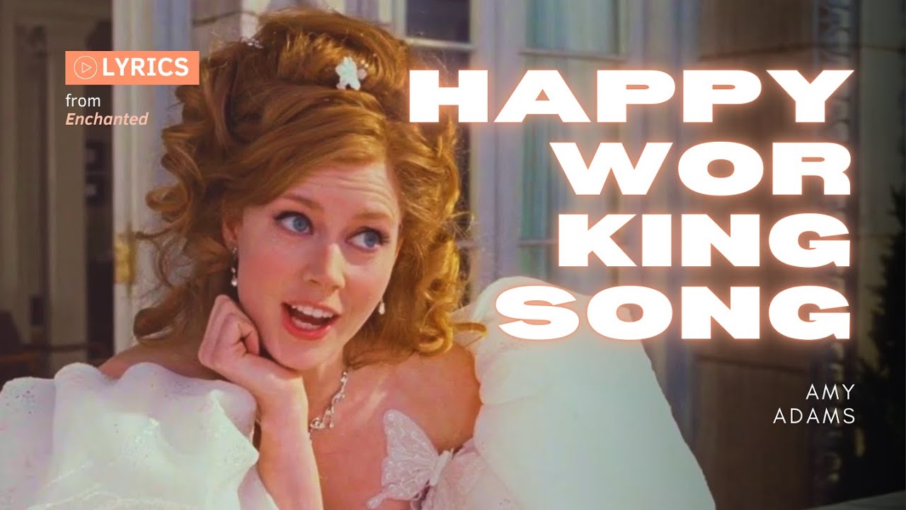 'Happy Working Song' | Amy Adams (from Enchanted) (LYRICS) - YouTube