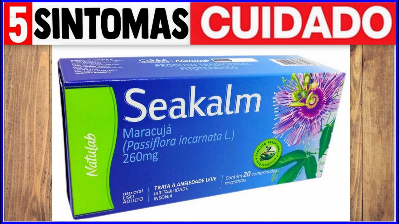 OS 5 EFEITOS COLATERAIS DO SEAKALM PASSIFLORA BULA - YouTube