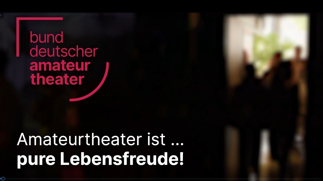Amateurtheater ist... pure Lebensfreude! // Imagefilm des BDAT - YouTube