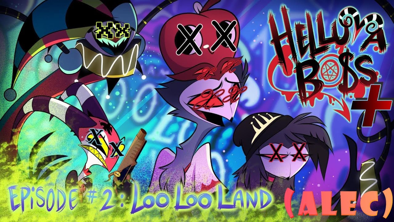 HELLUVA BOSS+ (Alec version) - S1 EP2 "Loo loo land" - YouTube