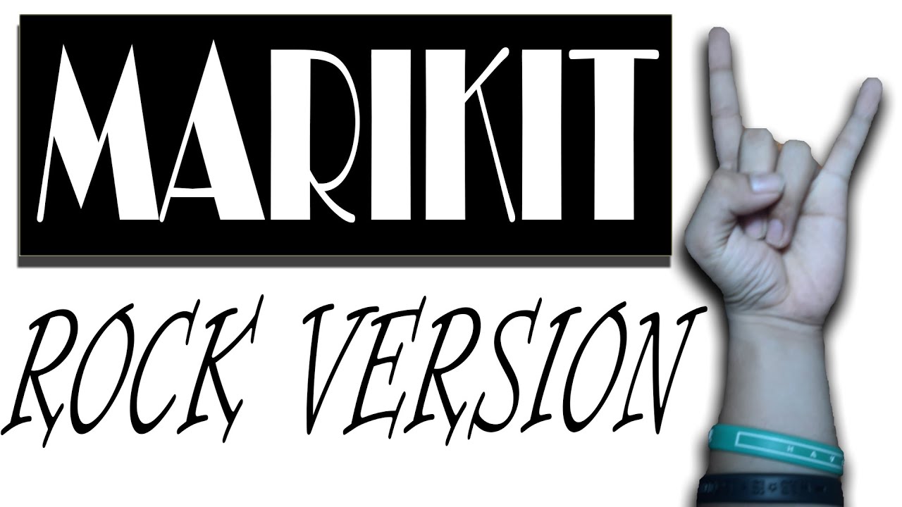 MARIKIT ROCK VERSION ! - YouTube