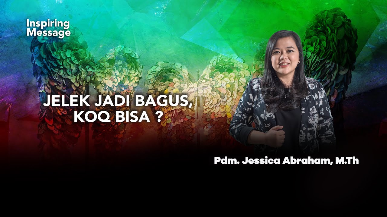 JELEK JADI BAGUS KOQ BISA ? #inspirasikristen #renungan #gbibethel # ...