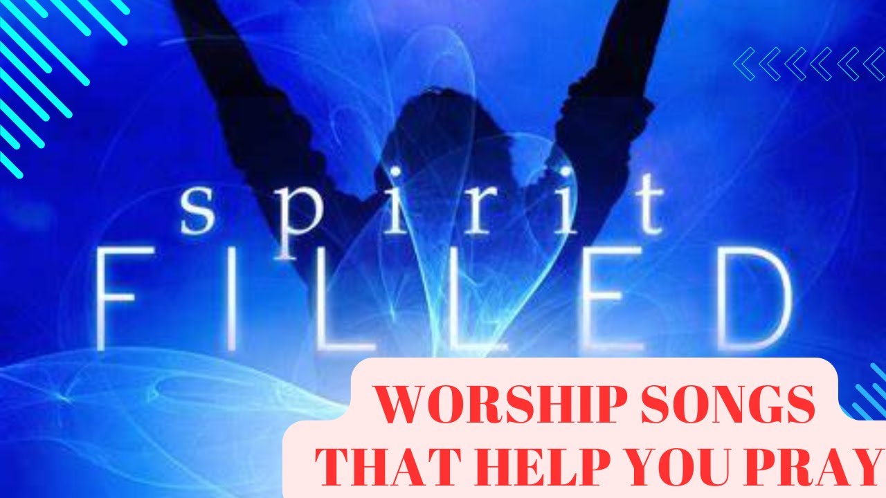 SPIRIT FILLED WORSHIP SONGS THAT GETS YOU ON YOUR KNEES - YouTube