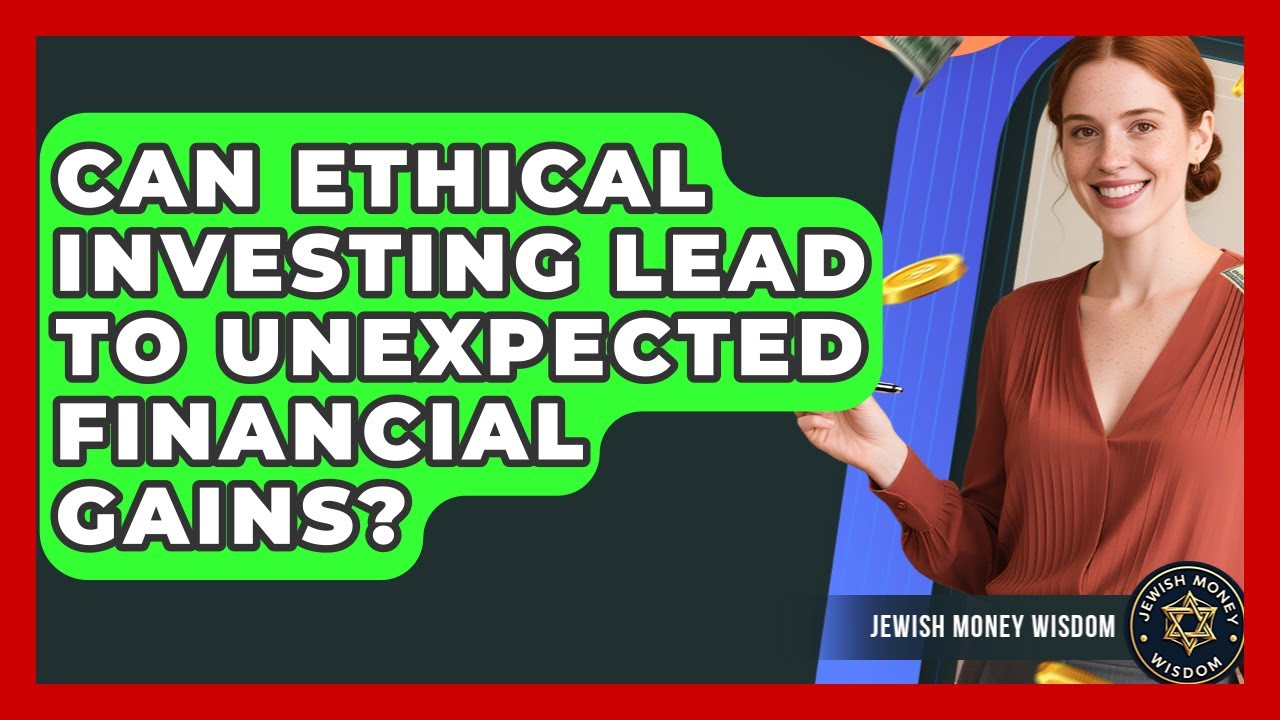 Can Ethical Investing Lead To Unexpected Financial Gains? - Jewish ...