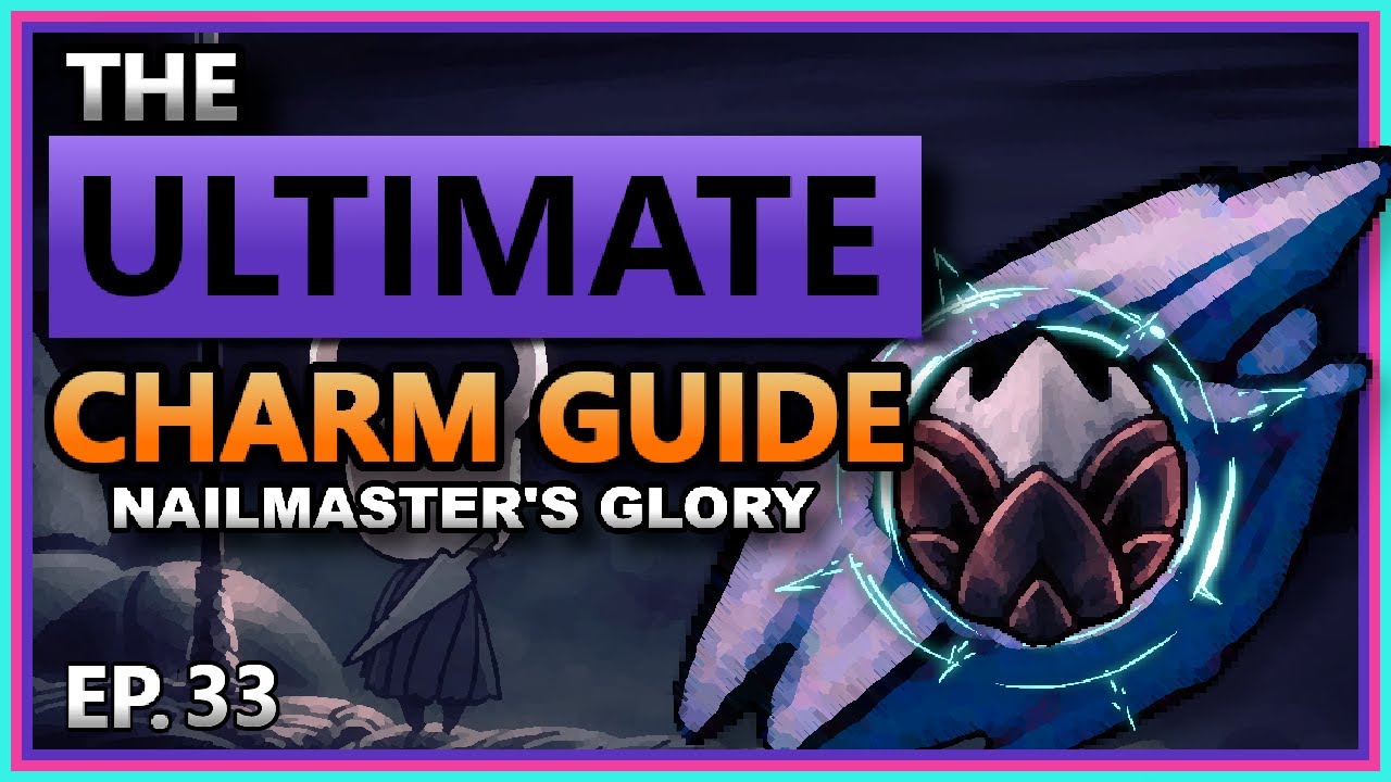 CHARM DEEP DIVE EP.33: Nailmaster's Glory - [Hollow Knight] - YouTube