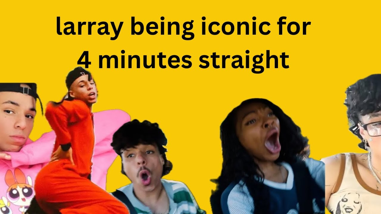 larrays being iconic for 4 minutes straight - YouTube