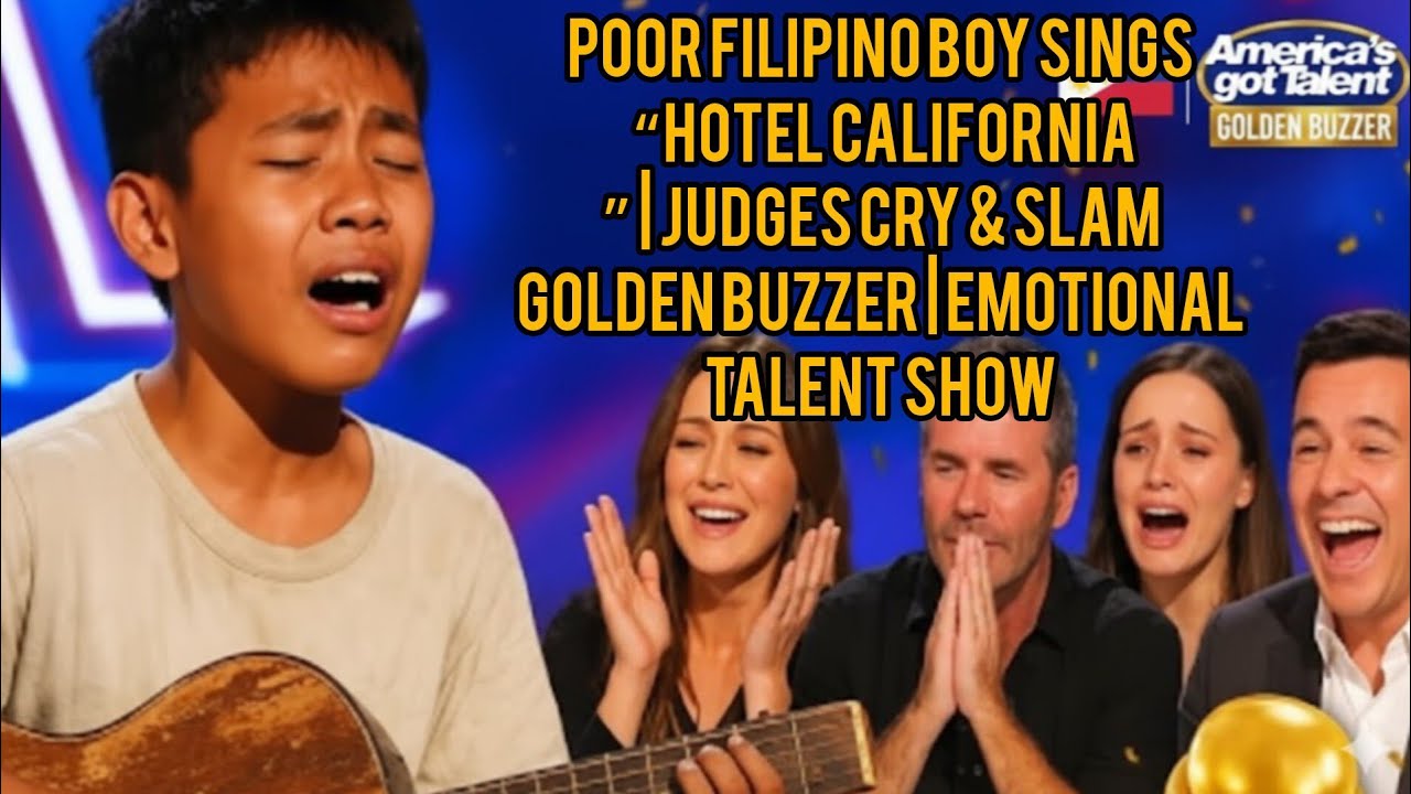 Poor Filipino Boy Sings “Hotel California” | Judges Cry & Slam Golden ...