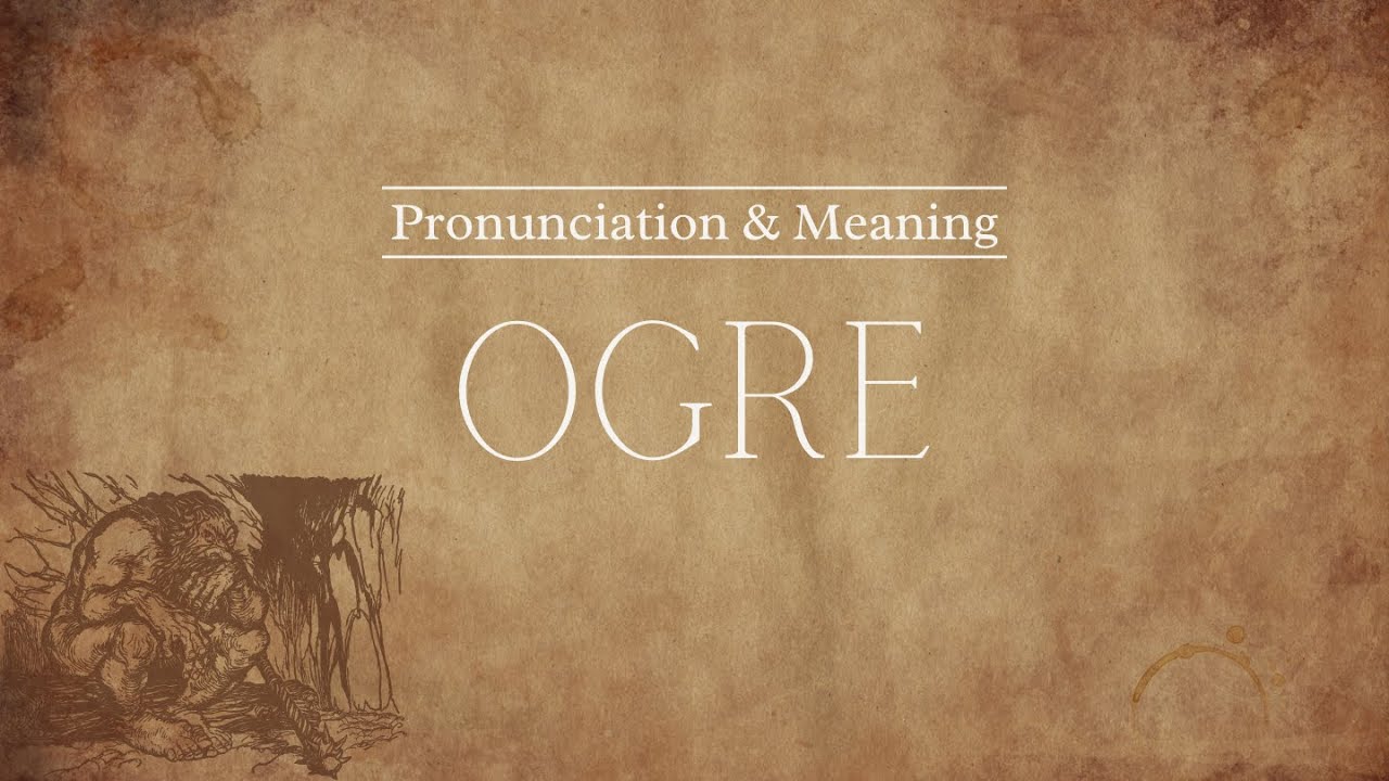 How to Pronounce: Ogre | Pronunciation & Meaning (British English ...