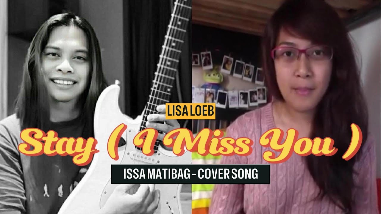 Stay ( I Miss You ) - Lisa Loeb || Guitar Cover & Issa Matibag Cover ...