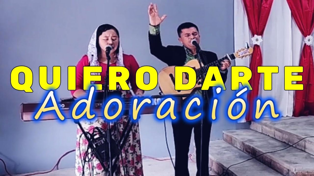QUIERO DARTE ADORACION junto a Pastor Walter Herrera - YouTube