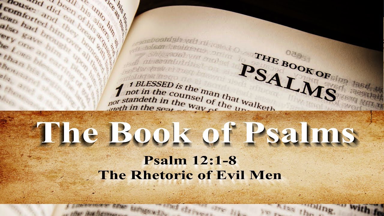 PSALM 12. The Rhetoric of Evil Men - YouTube