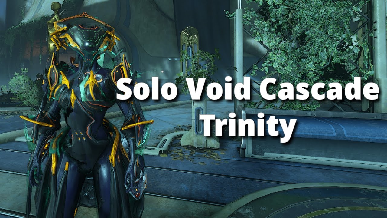 Solo Void Cascade lvl cap w/ Trinity | Warframe - YouTube