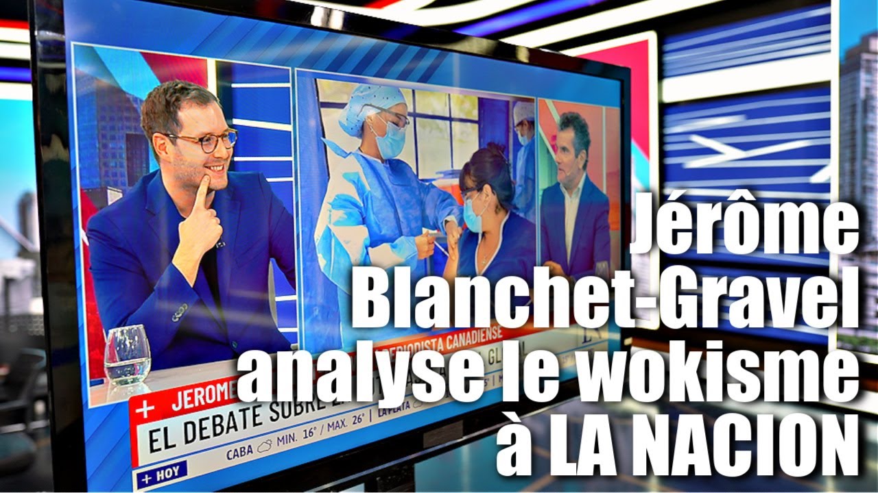 En Argentine, Blanchet-Gravel analyse la révolution woke - YouTube