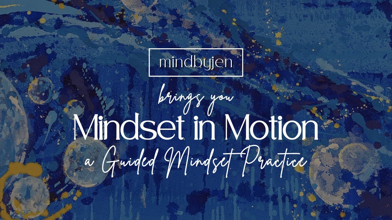 Mindset in Motion: a Guided Mindset Practice for Change - YouTube
