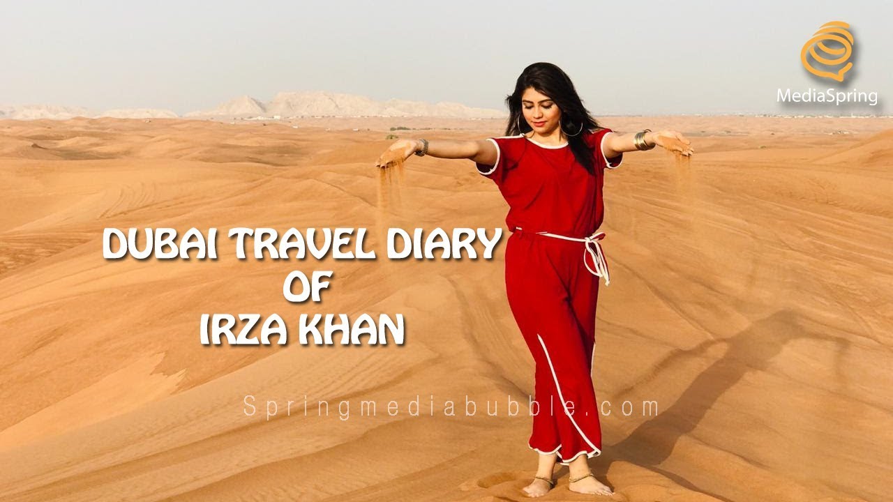 Travel Diary | Dubai Travel Diary of Irza Khan | MediaSpringPK - YouTube