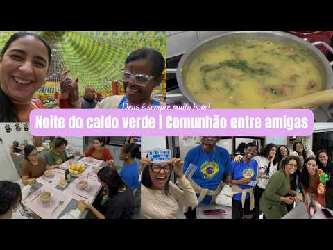 Noite do caldo verde| Preparamos com muito carinho|  Muita diversão entre amigas| Missão Virtuosa