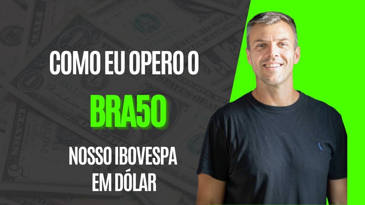 COMO EU OPERO O BRA50 NOSSO IBOVESPA DOLARIZADO - YouTube