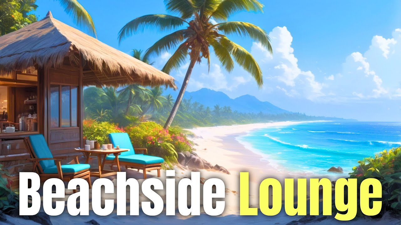 Beachside Lounge in the Maldives 🏖️ | Relaxing Music for Study & Chill ...