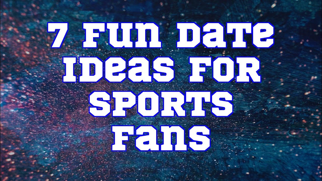 ChatGPT | 7 Fun Date Ideas for Sports Fans - YouTube