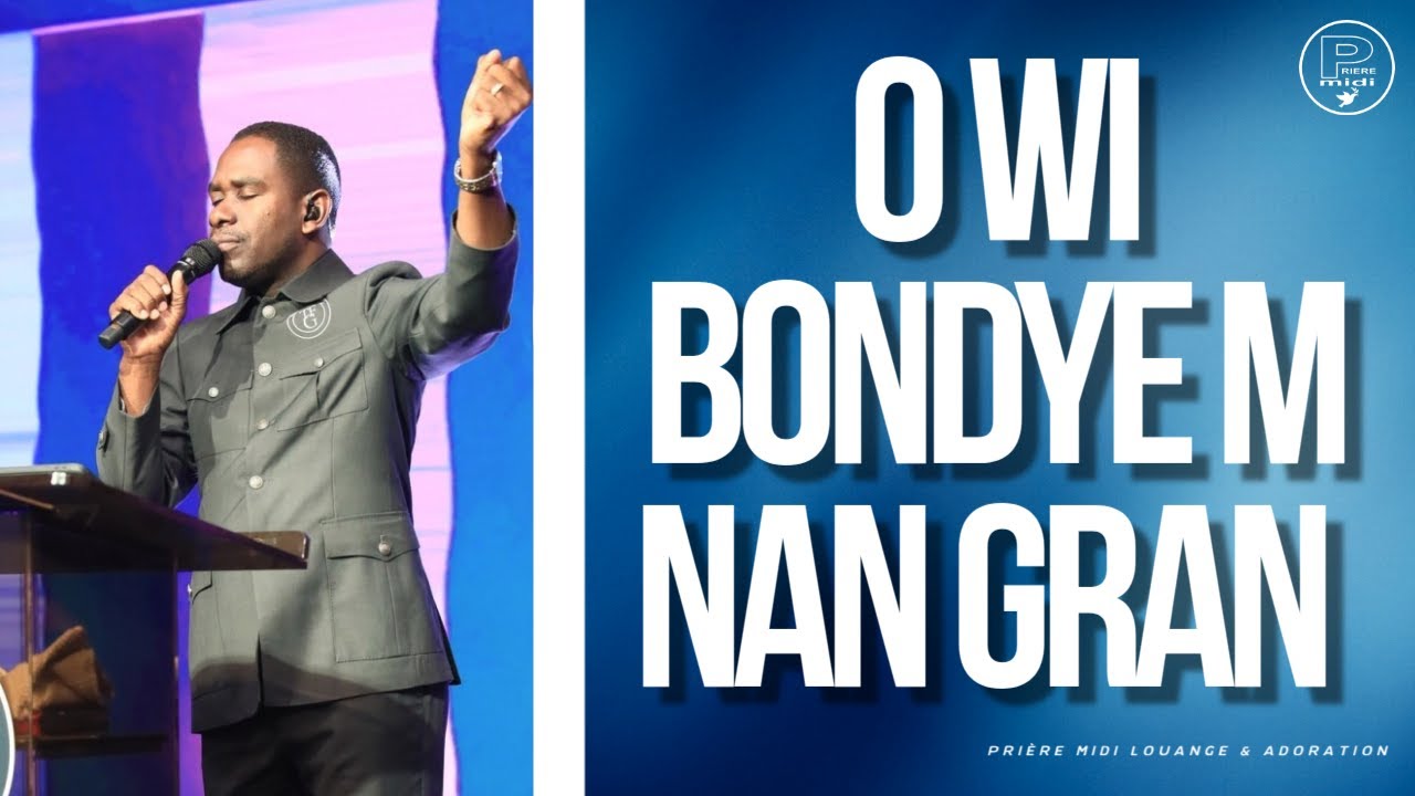 MOMENT D'ADORATION ET PRIÈRE | O WI BONDYE M NAN GRAN | MY GOD IS ...