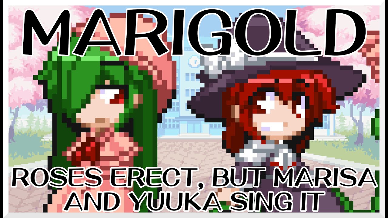 Marigold - Roses ERECT [Touhou Vocal Mix] / but Marisa and Yuuka sing ...