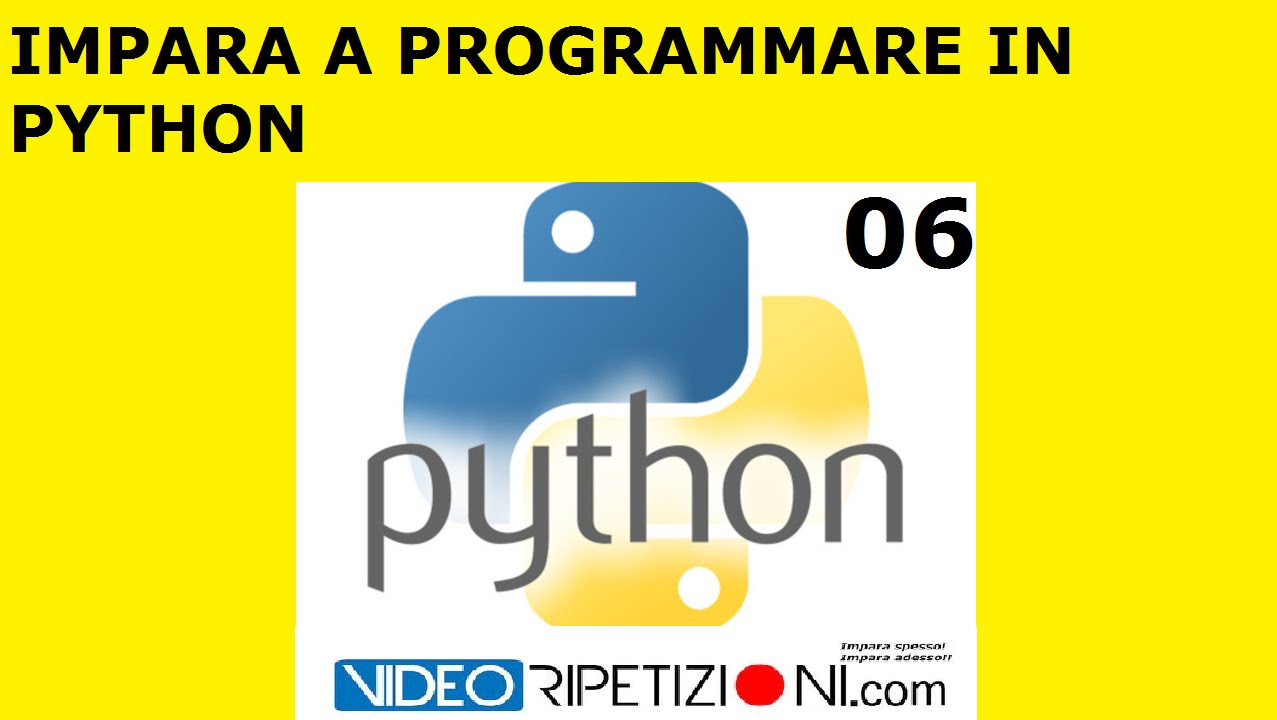 IMPARA LA PROGRAMMAZIONE IN PYTHON 06 #VIDEORIPETIZIONI - YouTube
