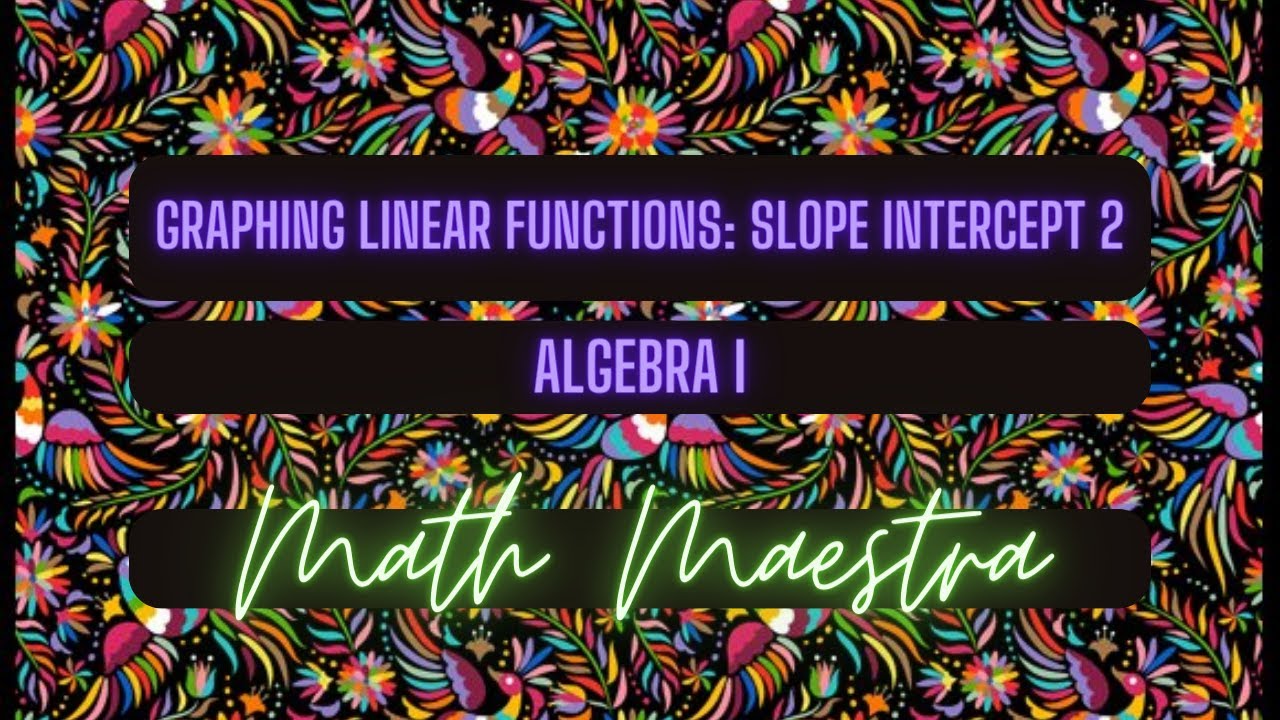 Graphing Linear Functions Slope Intercept Form Examples Youtube