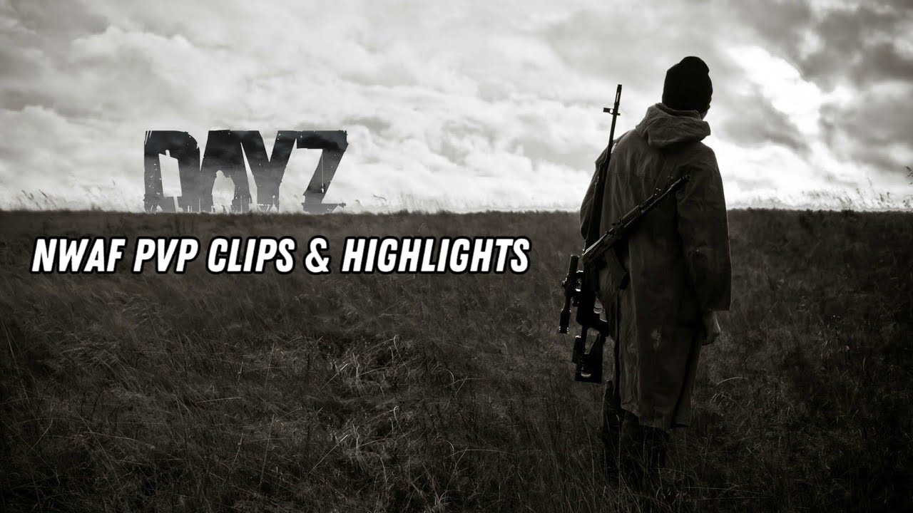 DayZ NWAF PvP Clips & Highlights😳 - YouTube