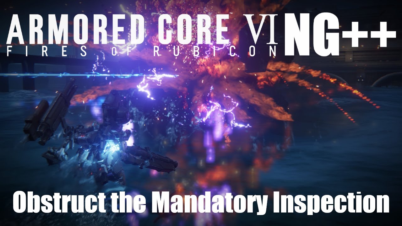 Obstruct the Mandatory Inspection | Armored Core 6 NG++ Walkthrough ...