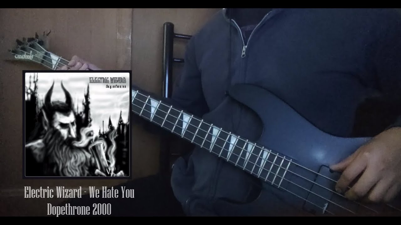 Electric Wizard - We Hate You (Bass Cover) - YouTube