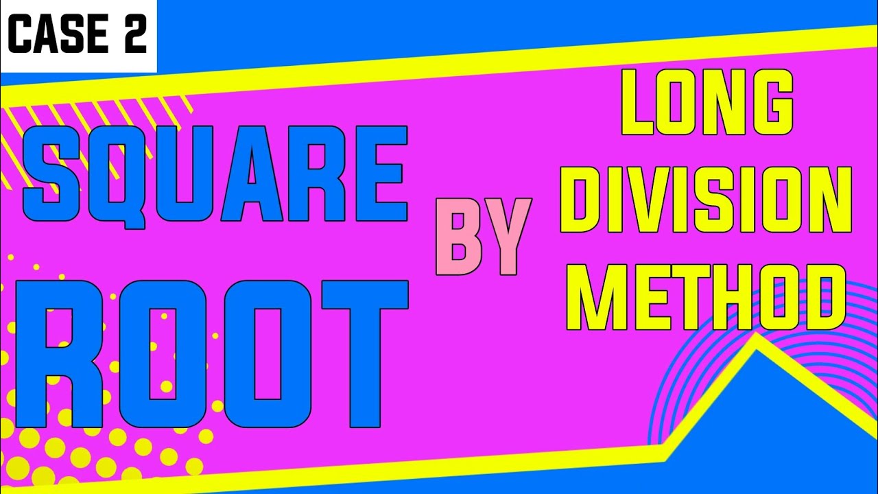 Long Division Method Find Square Root By Long Division Method Case Long Division Method Find Square Root By Long Division Method Case