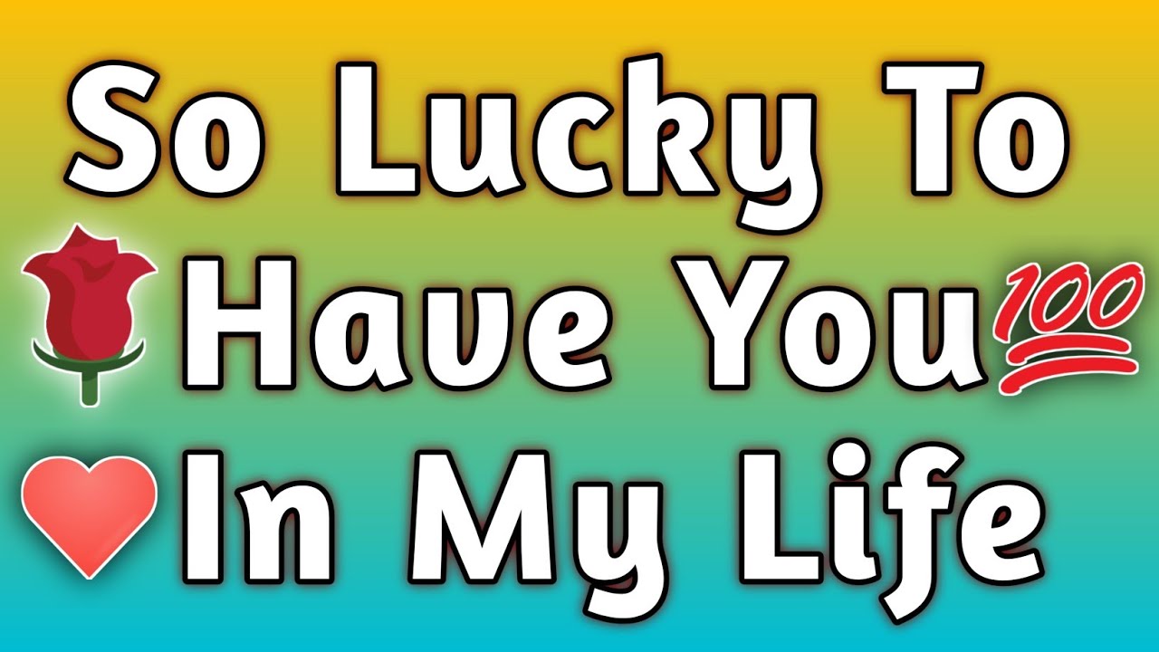 So lucky to have you in my life ️ | Love Poem 💘 Love Quotes - YouTube