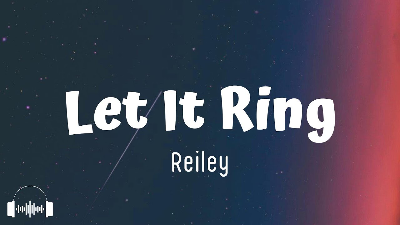 Reiley - Let It Ring (Lyrics) | Dirty Decibels - YouTube