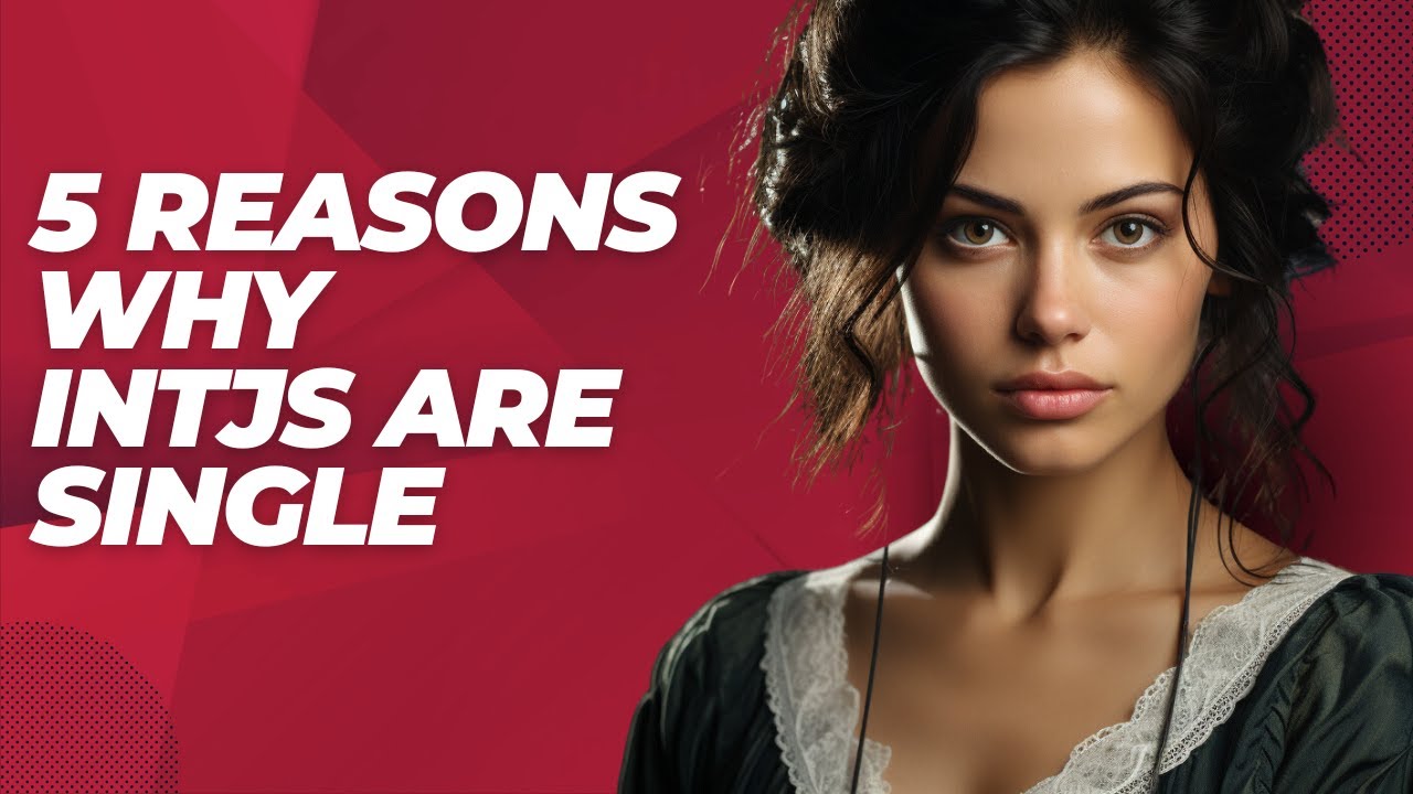 5 Reasons Why INTJs Are Single - YouTube